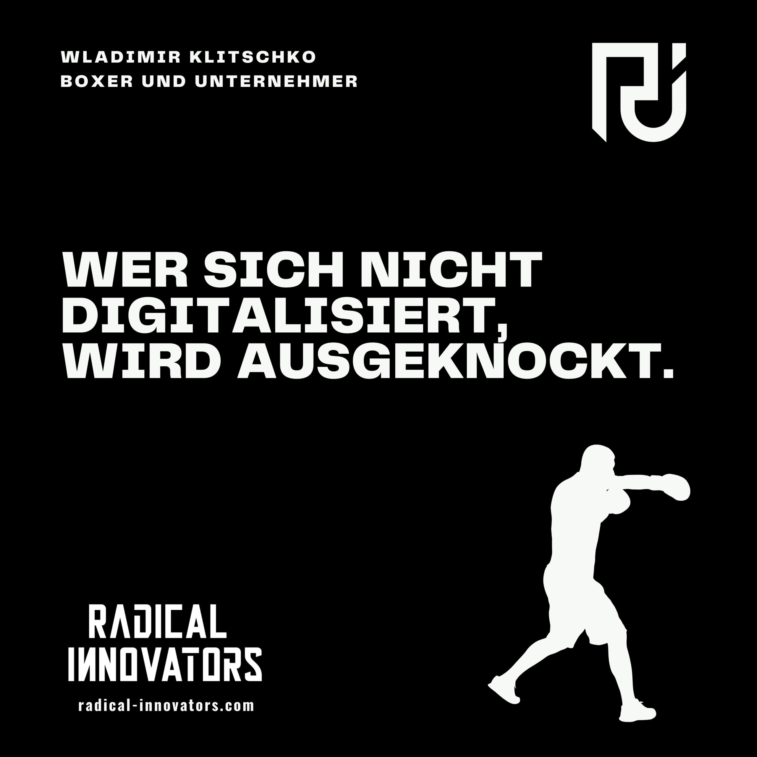 Wer sich nicht digitalisiert, wird ausgeknockt. - Radical Innovators GmbH Wer sich nicht digitalisiert, wird ausgeknockt. - Radical Innovators GmbH